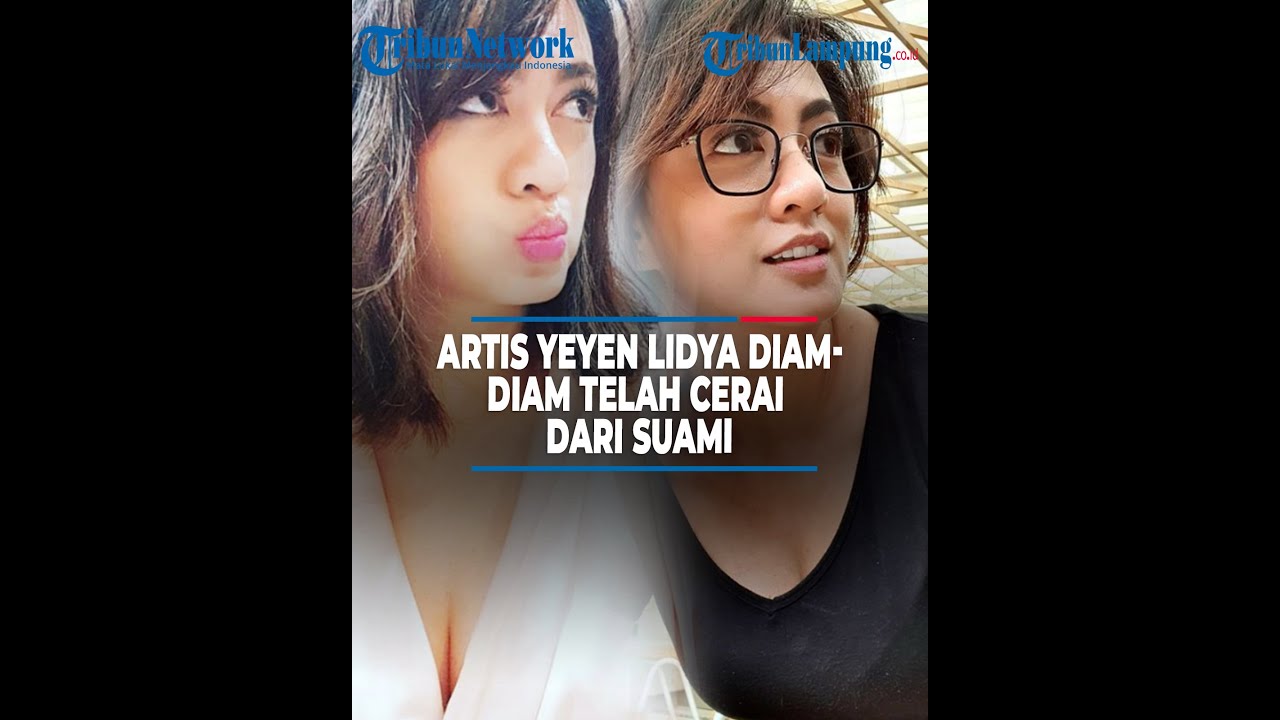Artis Yeyen Lidya Diam diam Telah Cerai dari Suami ...