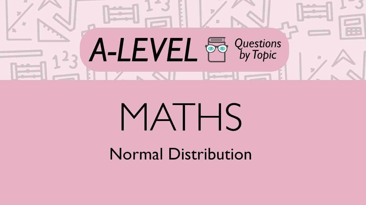 Normal Distribution - Q3 | Maths A-level | PMT Education - YouTube