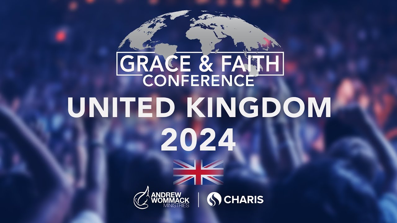 Grace & Faith UK 2024 Grace & Faith UK 2024 - Session 7 -Andrew Wommack ...