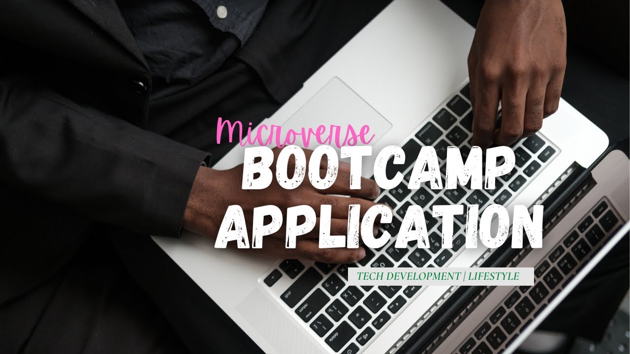 Application Process/Steps for a Bootcamp || Microverse Update - YouTube