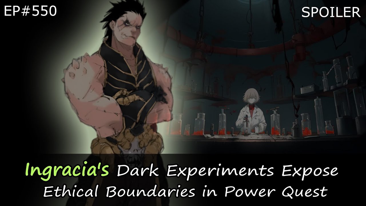EP#550 | Ingracia's Dark Experiments Expose Ethical Boundaries in Power ...