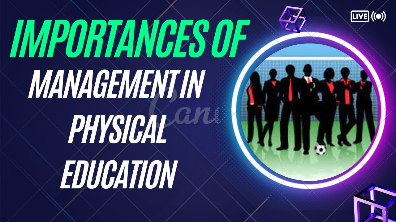 Importance’s of Management In Physical Education: Concept,definitely ...