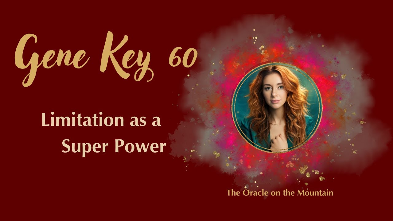 Turn Limitation into a Superpower, Gene Key/Gate 60, Human Design ...
