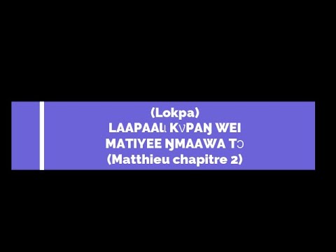 Lokpa, Matthieu chapitre 2 - YouTube