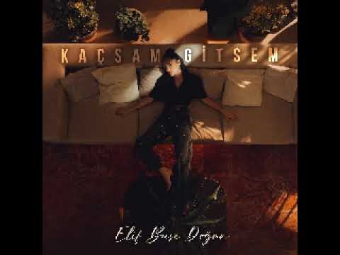 Kaçsam Gitsem Elif Buse Doğan
