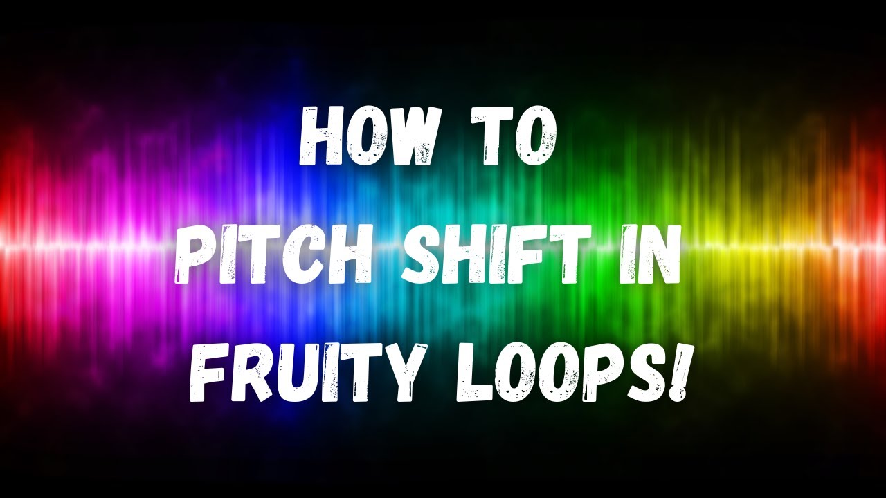 How To Pitch Shift In Fruity Loops Tutorial - YouTube How To Pitch Shift In Fruity Loops Tutorial - YouTube