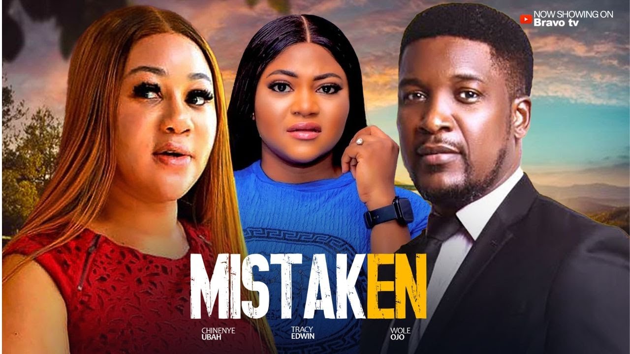MISTAKEN - CHINEYE UBA ,WOLE OJO , TRACY EDWIN - LATEST NIGERIAN MOVIE ...