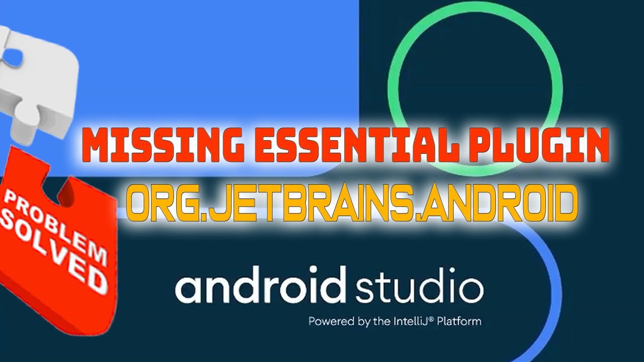 Android Studio missing essential plugin org.jetbrains.android|| Problem ...