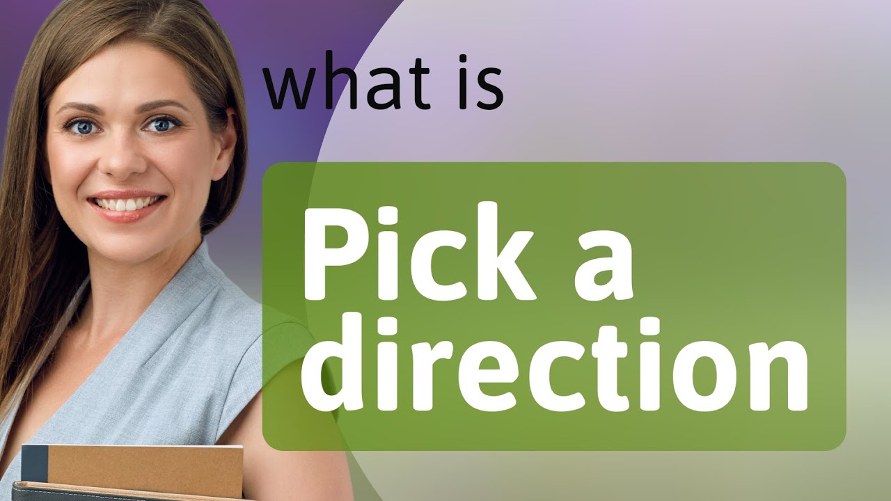 Pick a Direction: Understanding an Everyday English Phrase - YouTube