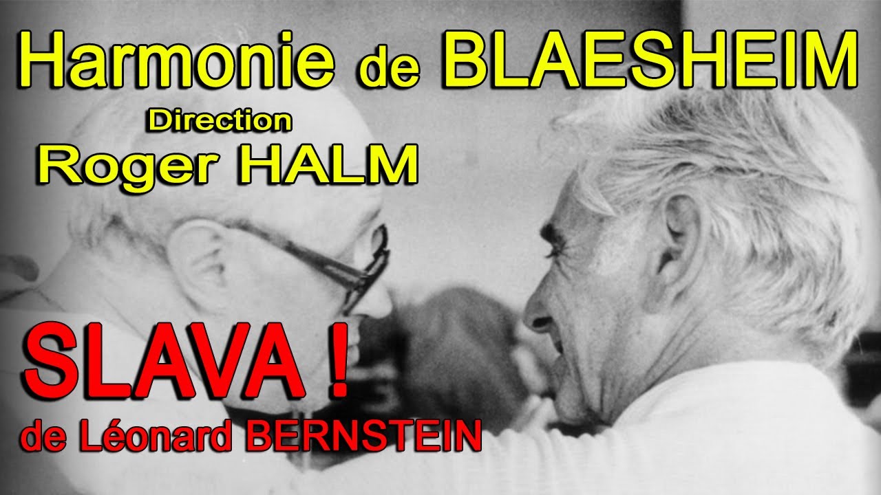 SLAVA ! - Léonard BERNSTEIN - HARMONIE BLAESHEIM - Direction Roger HALM ...
