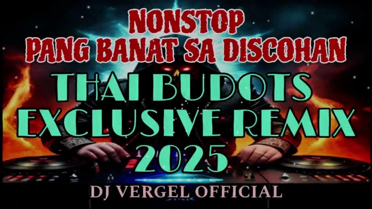 DJ VERGEL - NONSTOP PANG BANAT SA DISCOHAN ( THAI BUDOTS EXCLUSIVE REMIX 2025 ) - YouTube