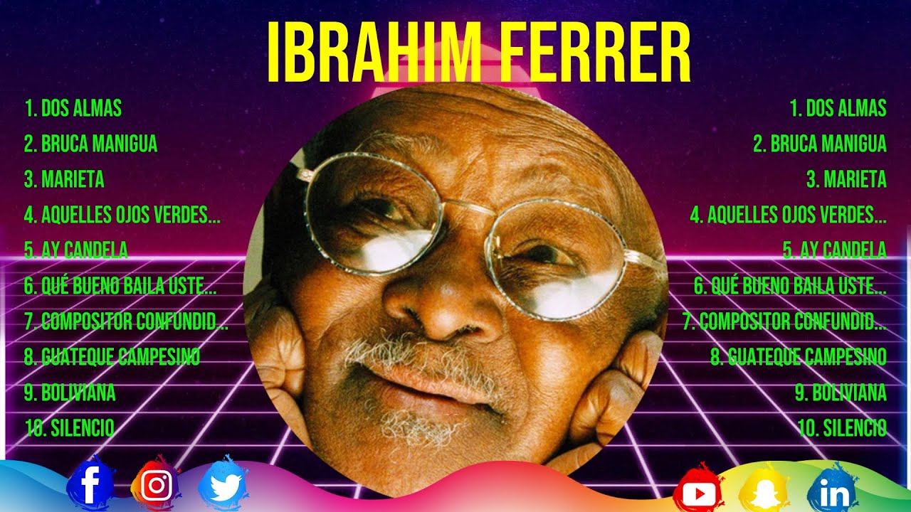 Ibrahim Ferrer ~ Best Old Songs Of All Time ~ Golden Oldies Greatest ...