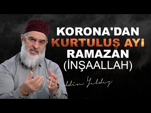 KORONA'DAN KURTULUŞ AYI RAMAZAN (İnşaAllah) | Nureddin Yıldız