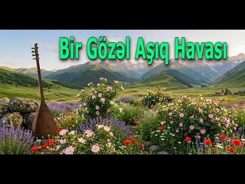 Bir Gözəl Aşıq Havası (Saz Yeni ifa) Qulağ Asmağa Dəyəcək