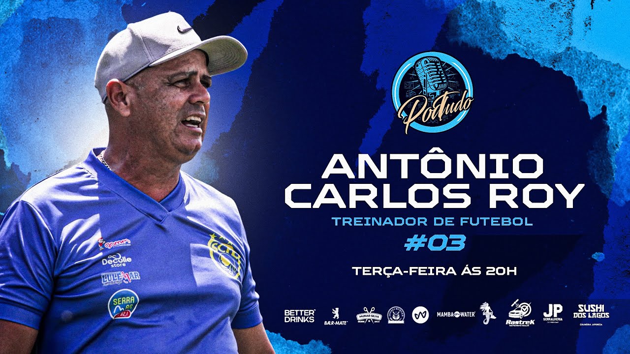ANTONIO CARLOS ROY (treinador) - PODTUDO E.C #003 - YouTube