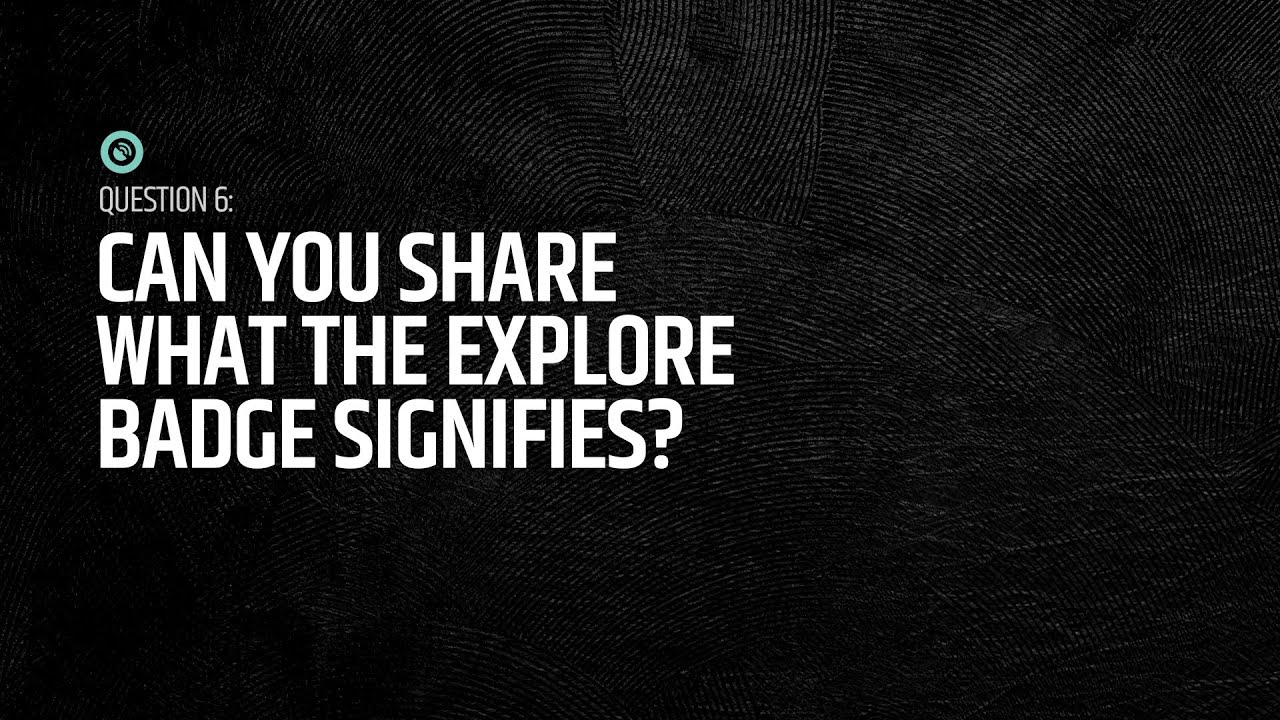 Q6 EKT x BOUNX: Can you share what the explore badge signifies? - YouTube