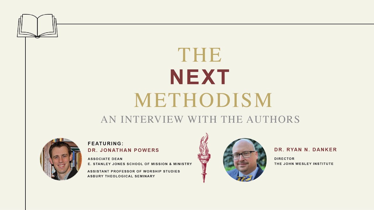 The Next Methodism: An Interview with the Authors: Dr. Jonathan Powers ...