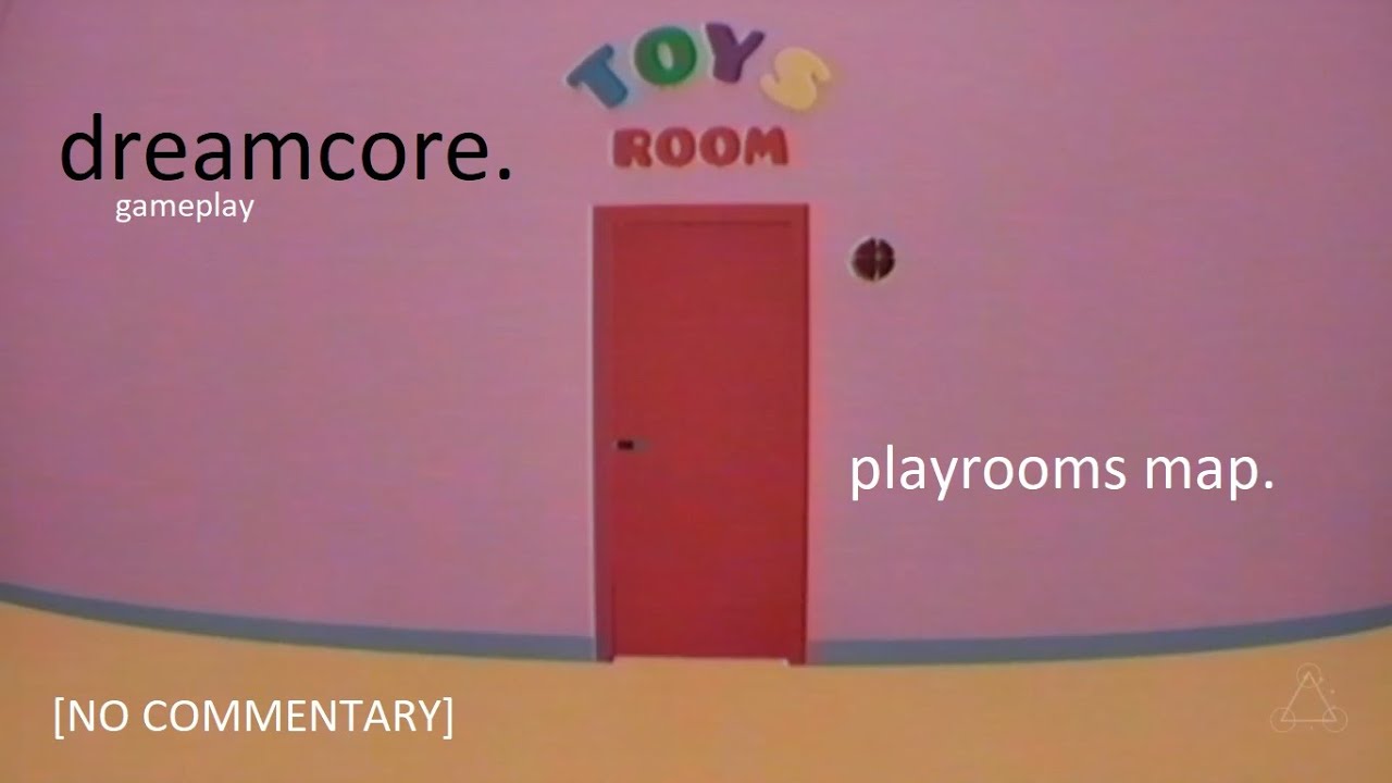 Dreamcore gameplay "Playrooms Map" Toys Room [SIN COMENTARIOS] - YouTube