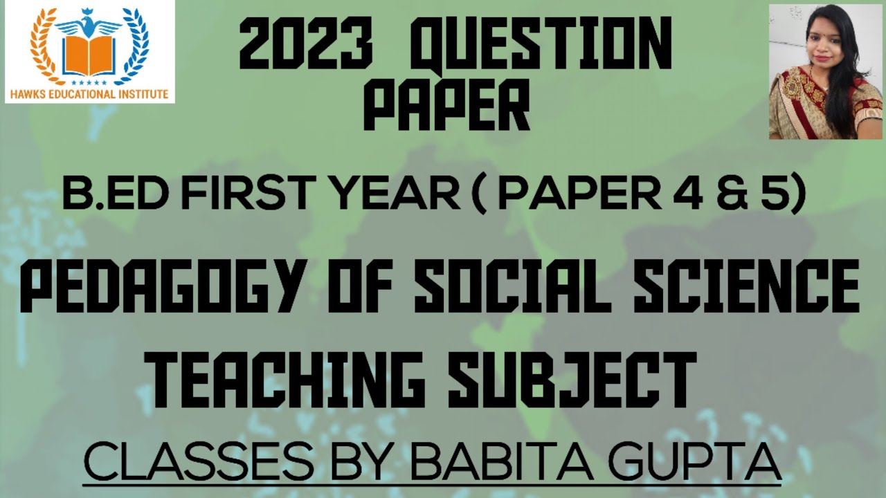 PEDAGOGY OF SOCIAL SCIENCE QUESTION PAPER 2023, B.ED 1ST YEAR TEACHING ...