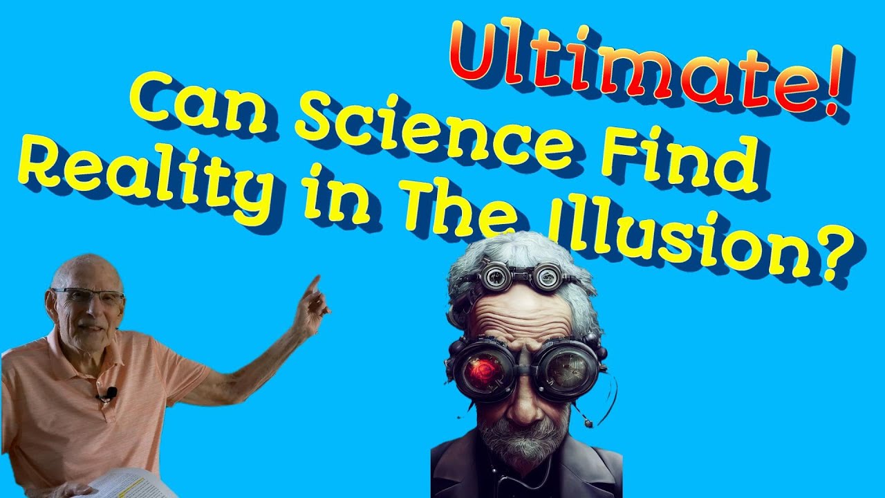 249- Ultimate! Can Science Find Reality In The Illusion? - YouTube