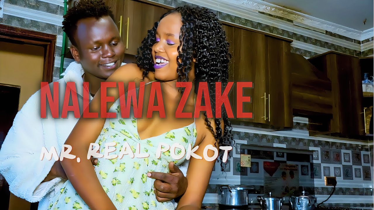 NALEWA ZAKE ~ BY MR REAL POKOT - YouTube