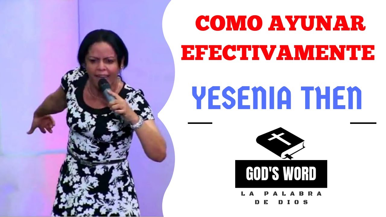 COMO AYUNAR EFECTIVAMENTE - PASTORA: YESENIA THEN - GOD'S WORD / LA ...