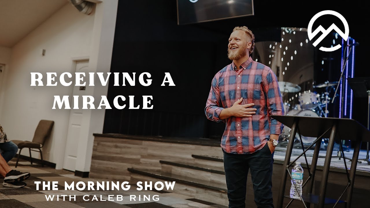 Receiving a Miracle: The Morning Show with Caleb Ring - YouTube