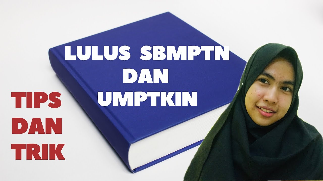 CARA MUDAH LULUS SBMPTN DAN UMPTKIN | JANGAN LAKUKAN KESLAHAN FATAL ...