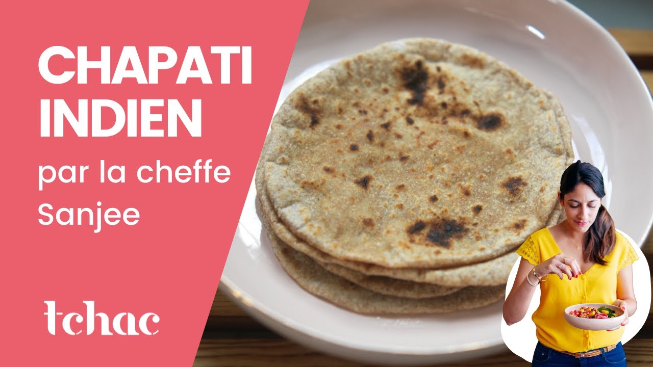 Recette de chapati indien par la cheffe Sanjee | TCHAC - YouTube