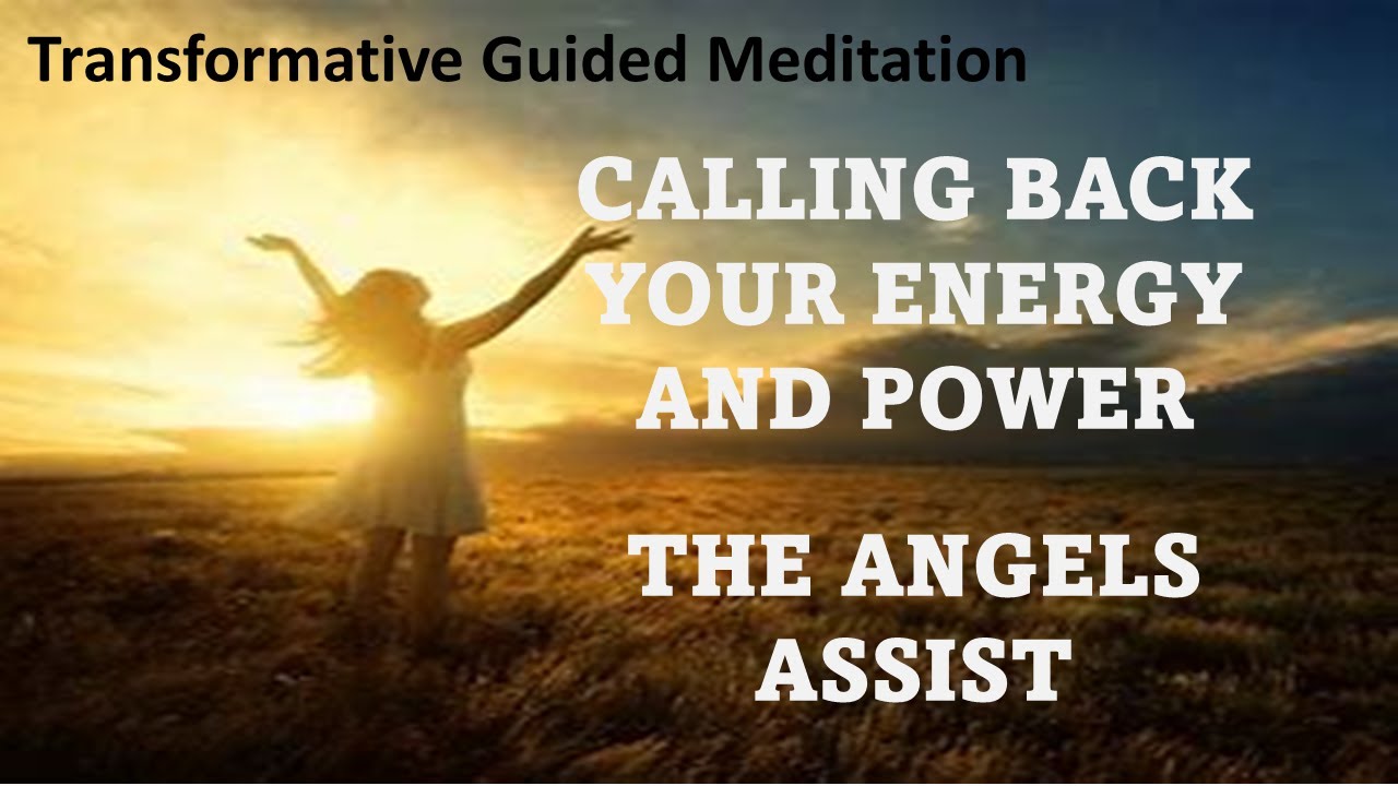 Powerful Meditation - Calling Back Your Energy and Power, the Angels ...
