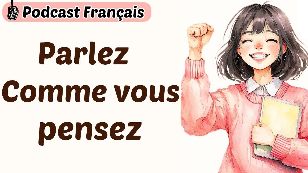 Podcast français | Écoutez du français | Parlez comme vous pensez - YouTube