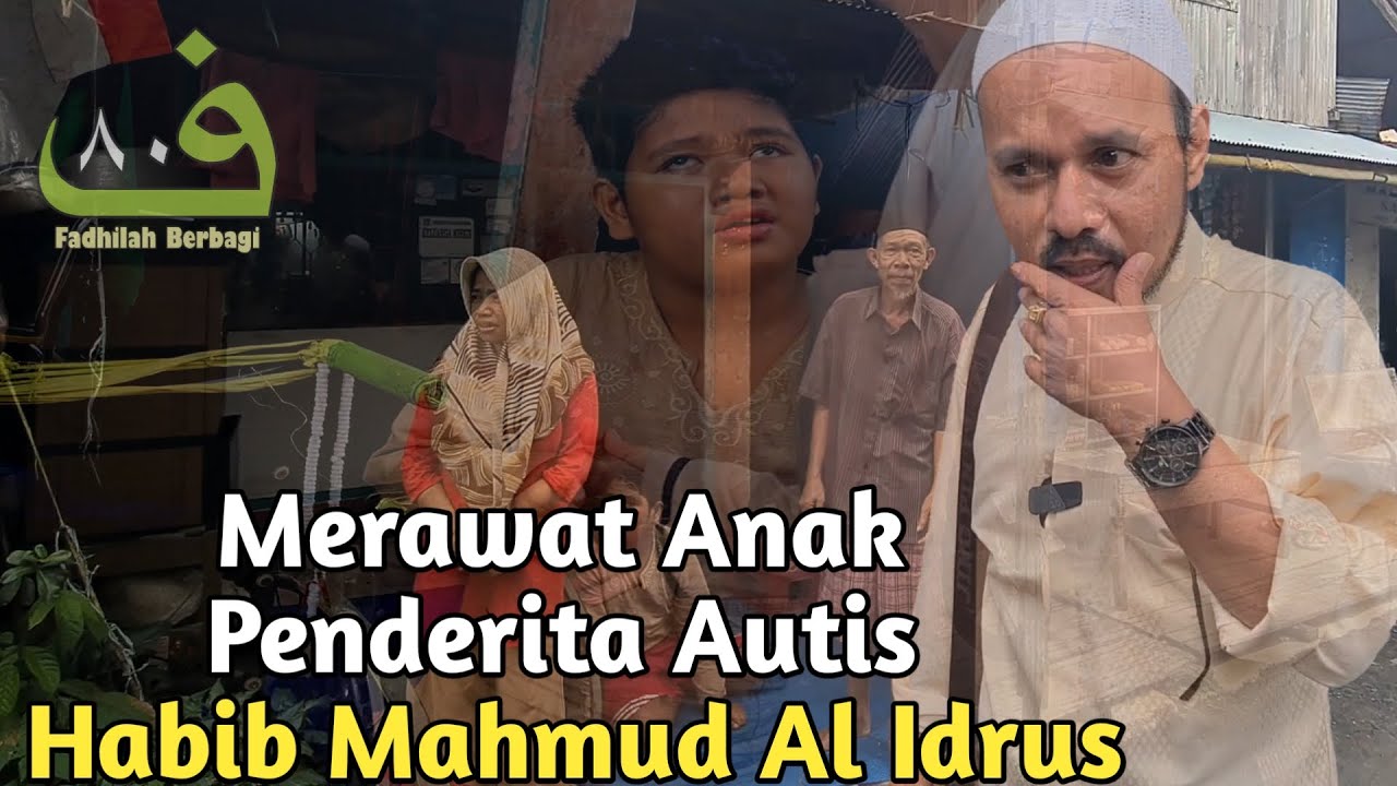 MERAWAT ANAK PENDERITA AUTIS | HABIB MAHMUD BIN ALWI AL IDRUS - YouTube