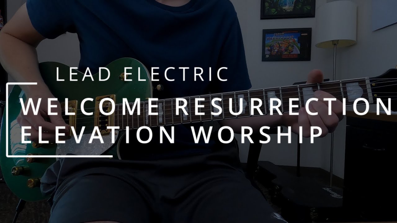 Welcome Resurrection - Elevation Worship || LEAD ELECTRIC + HELIX - YouTube