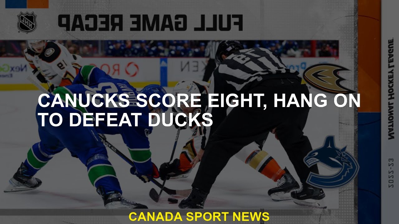 Canucks eight score, hang to beat the ducks - YouTube