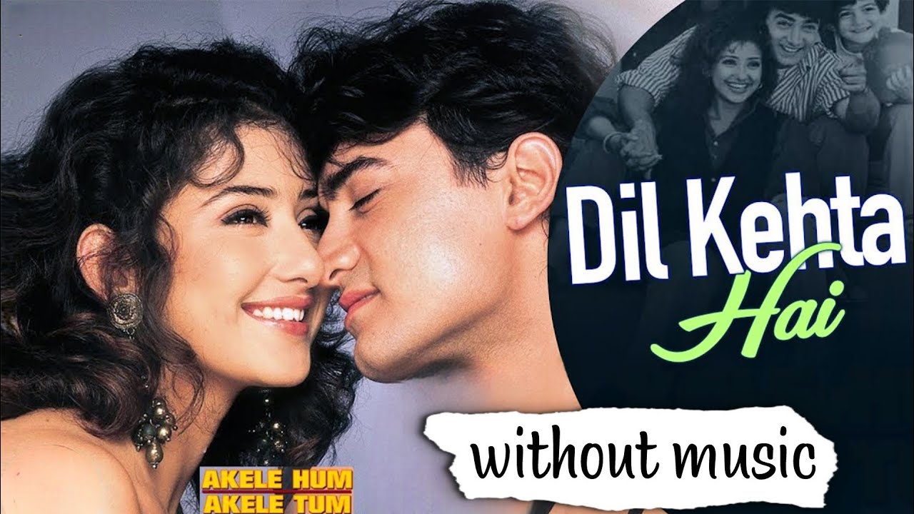 Dil kehta hai chal unse mil without music Kumar Sanu song | Akele hum ...