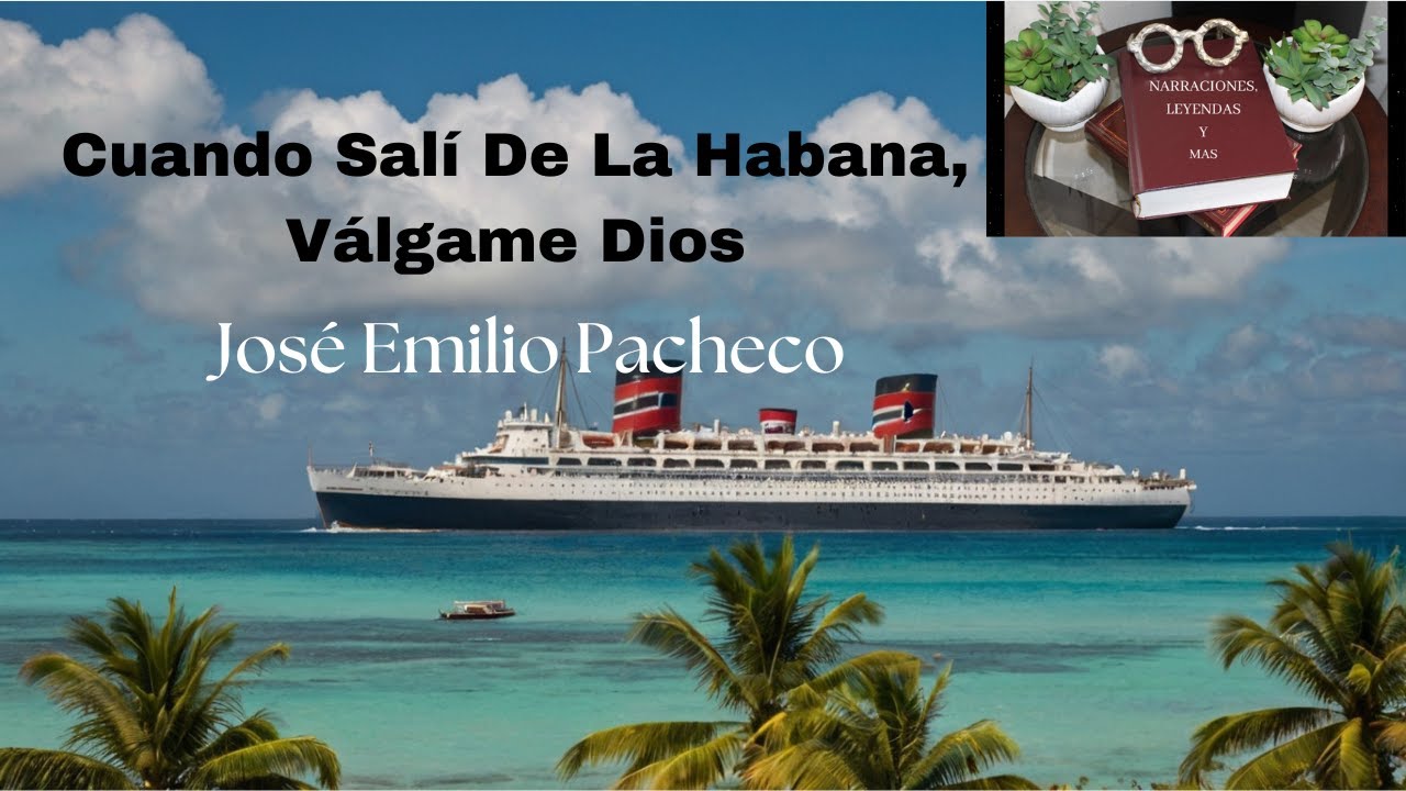 CUANDO SALI DE LA HABANA, VALGAME DIOS de JOSE EMILIO PACHECO # ...