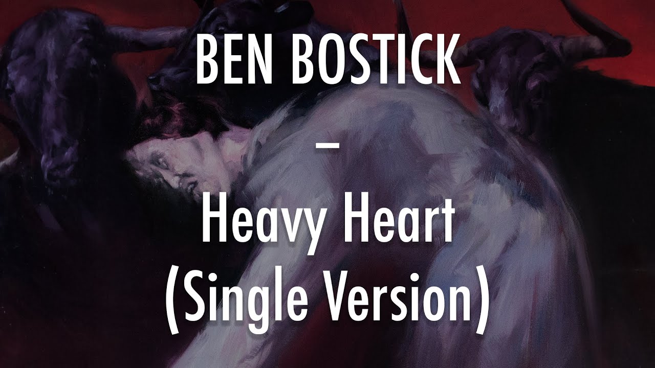 Ben Bostick - Heavy Heart (Single Version) - Lyrics - YouTube
