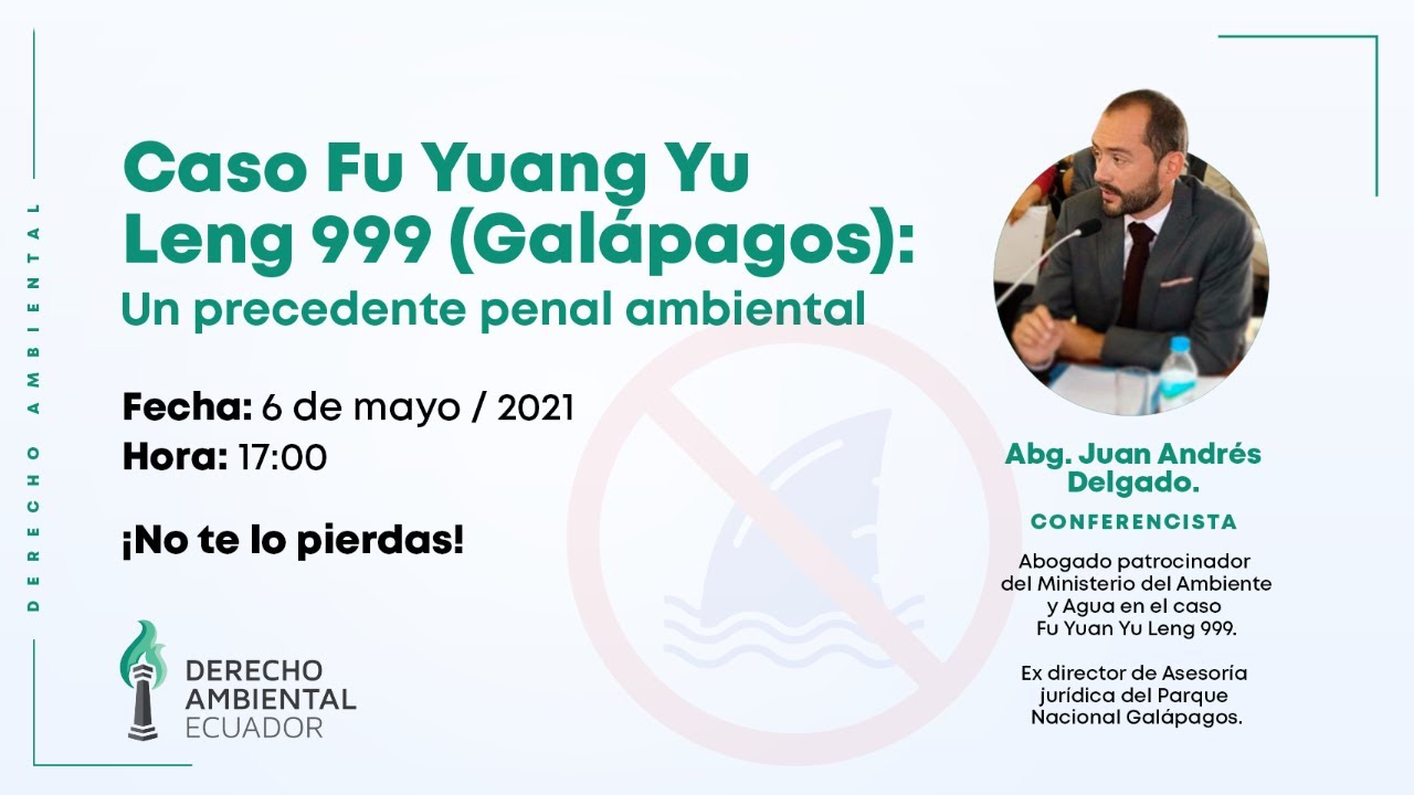 Caso Fu Yuan Yu Leng 999 (Galapagos): Un precedente penal ambiental ...