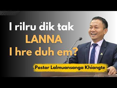 I rilru dik tak lanna i hre duh em?