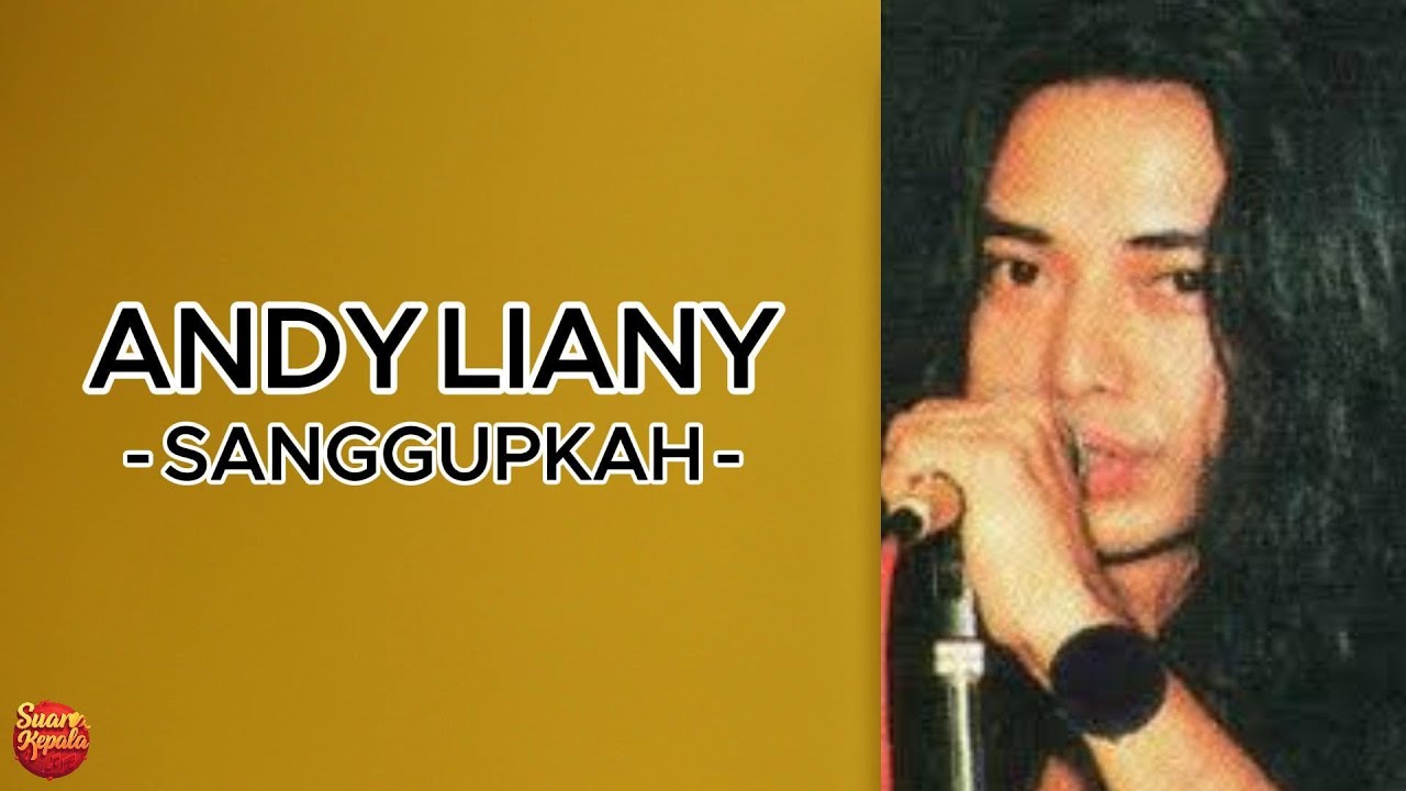 ANDY LIANY - SANGGUPKAH (Lyrics) - YouTube