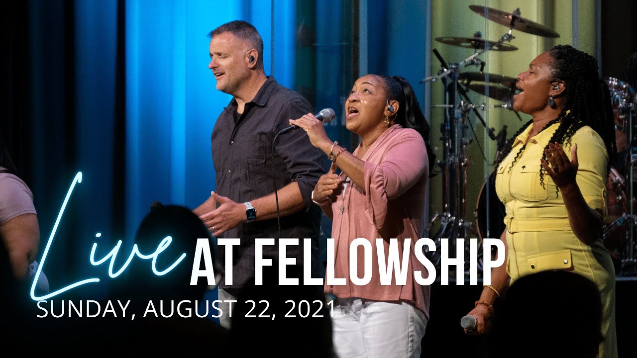 LIVE at Fellowship | Sunday Service, August 22nd, 2021 - YouTube