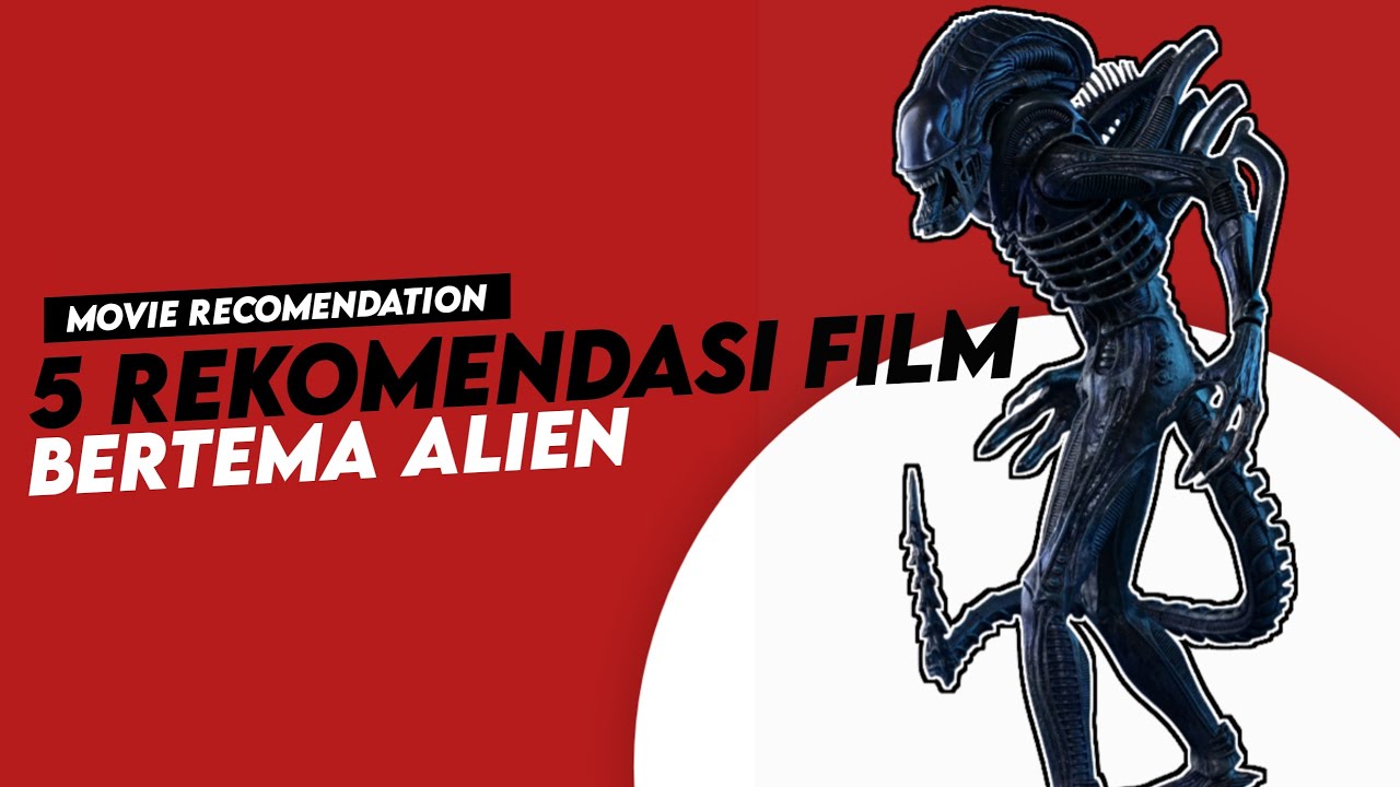 5 Rekomendasi Film bertema Alien (Sci-Fi) untuk menemani kalian dirumah ...