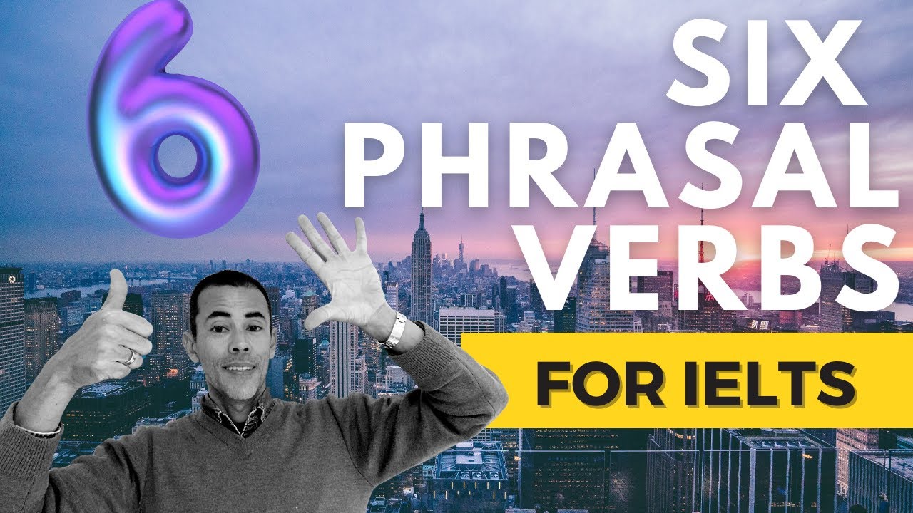 6 Phrasal Verbs To Help You Win The IELTS Speaking Test - YouTube