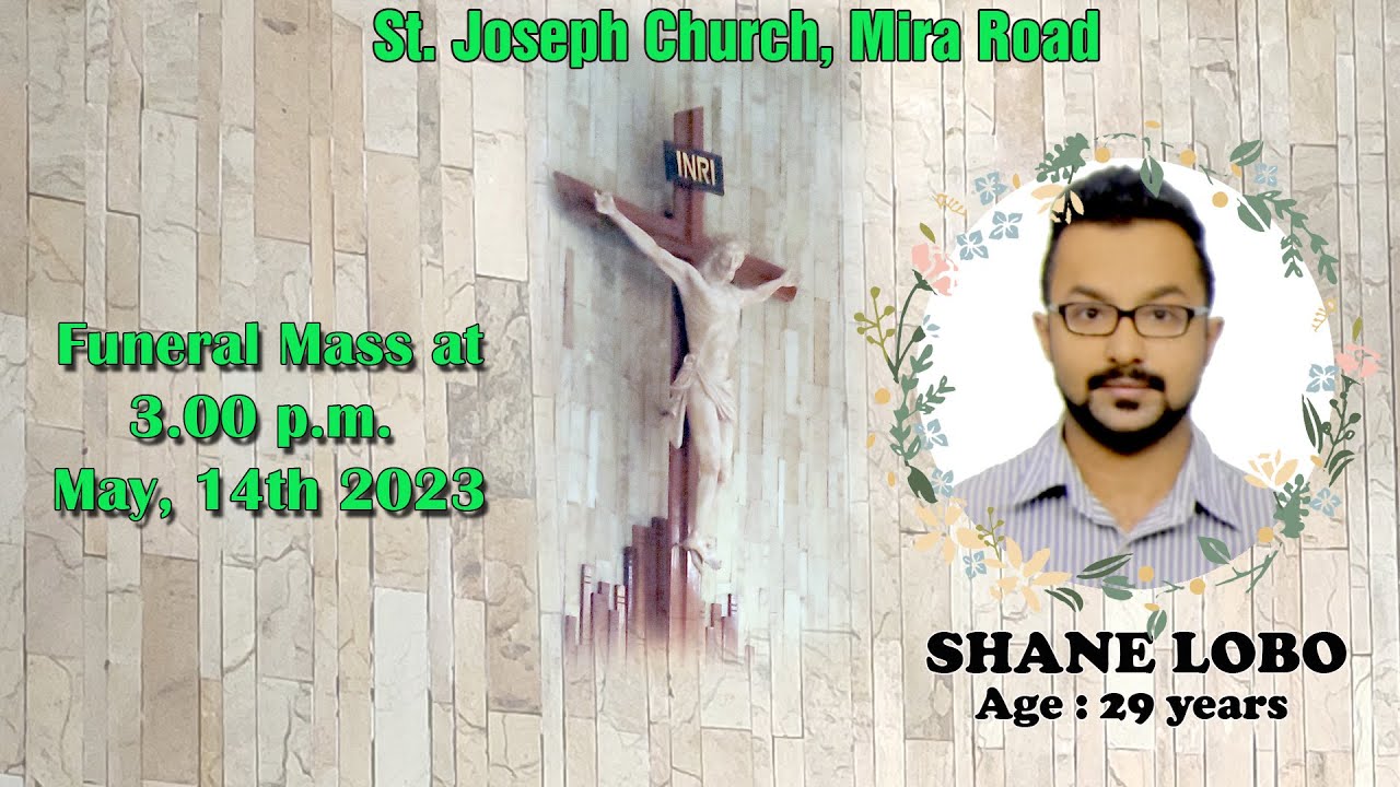 Funeral service of late Shane Lobo on 14th May 2023 at 3.00 pm. St. Joseph Church, Mira Road ...