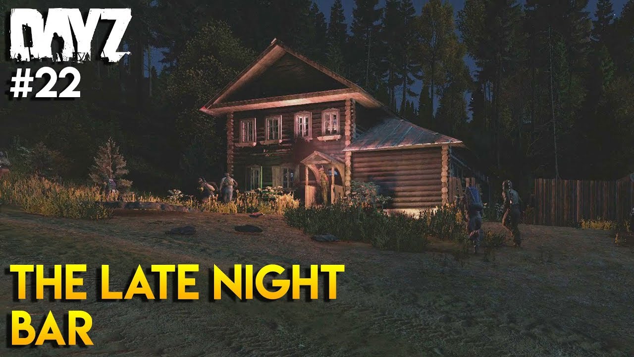 The Late Night Bar - DayZ Standalone - Encounters Episode 22. - YouTube