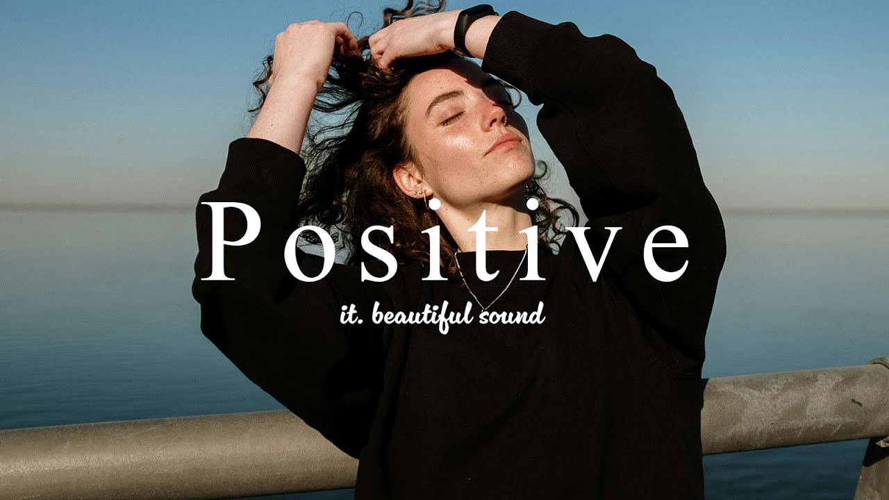 [ Music playlist ] Positive Mix for Love Yourself Cheerful POP/Chillout ...