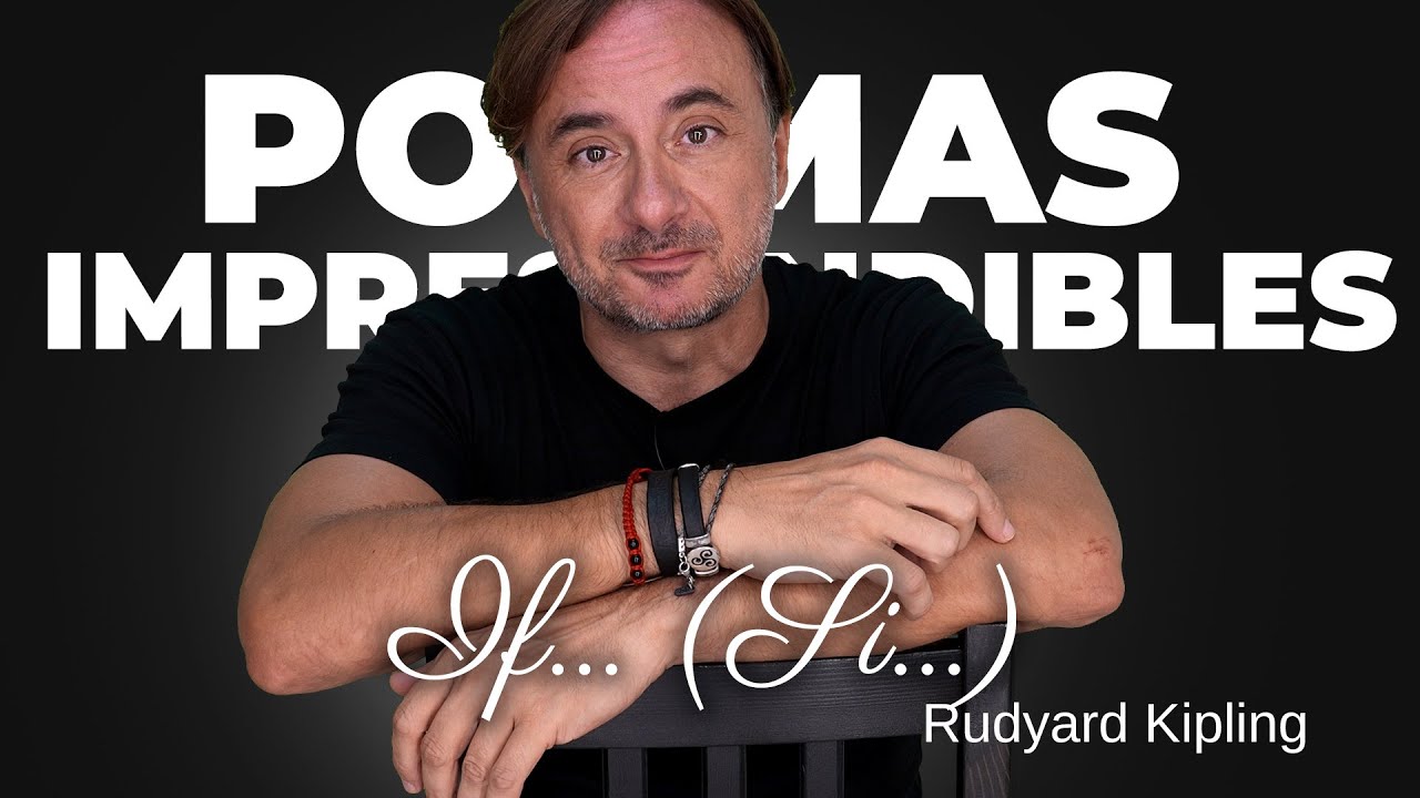 🟢 If... (Si...) - Rudyard Kipling -- Poemas Imprescindibles 6 - YouTube