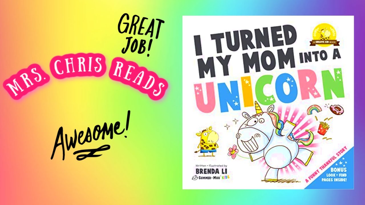I turned my Mom into a Unicorn by: Brenda Li | Mrs. Chris Reads - YouTube