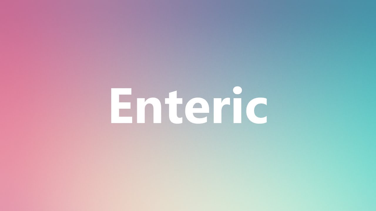 Enteric - Medical Meaning and Pronunciation - YouTube