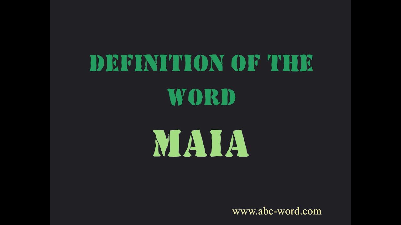 Definition of the word "Maia" - YouTube